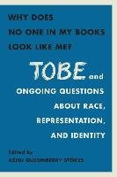 Why Does No One in My Books Look Like Me?: Tobe and Ongoing Questions ...