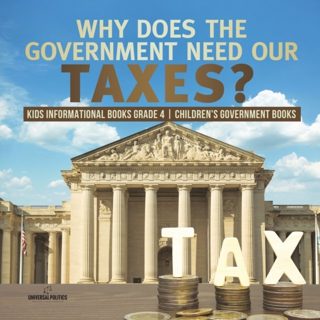 Why Does the Government Need Our Taxes? Kids Informational Books Grade ...