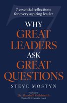 Why Great Leaders Ask Great Questions: The 7 essential reflections for every aspiring leader ...