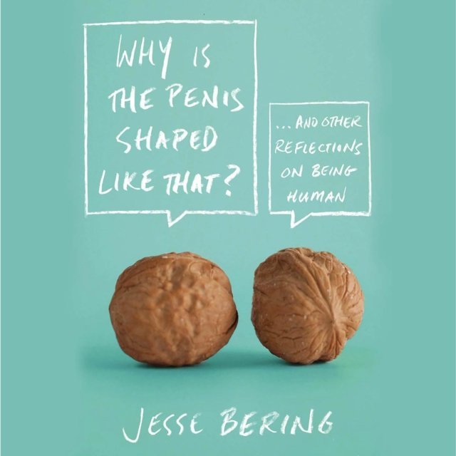 Why Is the Penis Shaped Like That? - audiobook - Bering Jesse ...