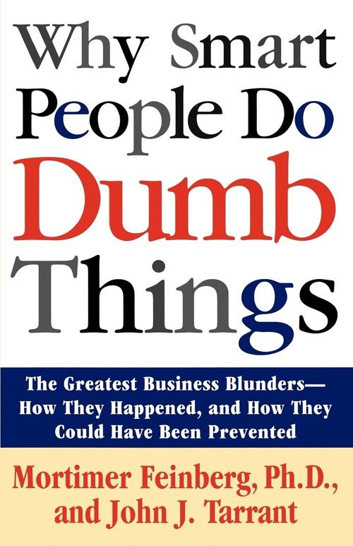 Why Smart People Do Dumb Things - Mortimer Feinberg | Książka w Empik