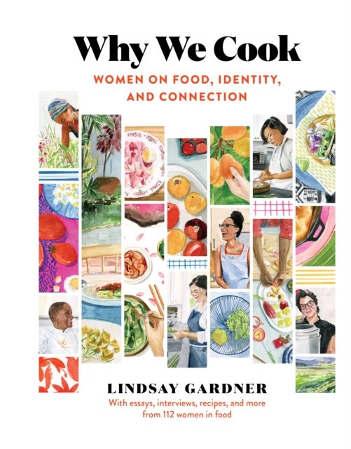 Why We Cook: Women on Food, Identity, and Connection - Lindsay Gardner ...