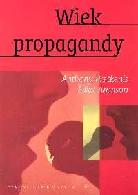 Wiek propagandy - Pratkanis Anthony | Książka w Empik
