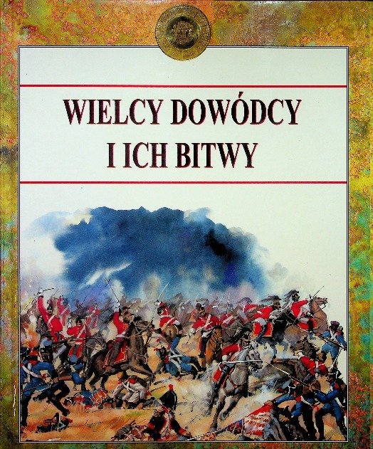 Wielcy dowódcy i ich bitwy - Livesey Anthony | Książka w Empik