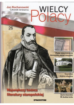 Wielcy Polacy Tom 26 Jan Kochanowski - Opracowanie zbiorowe | Książka w ...