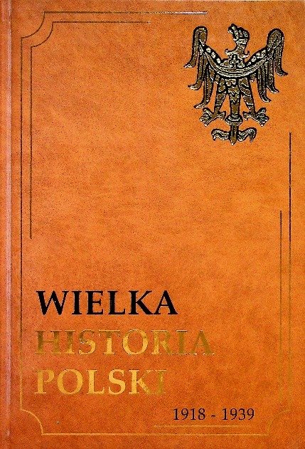 Wielka historia Polski 1918 1939 Tom IX - W opisie | Książka w Empik
