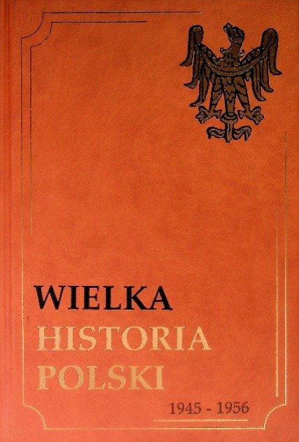 Wielka Historia Polski 1945 - 1956 Tom XIV - Opracowanie zbiorowe ...
