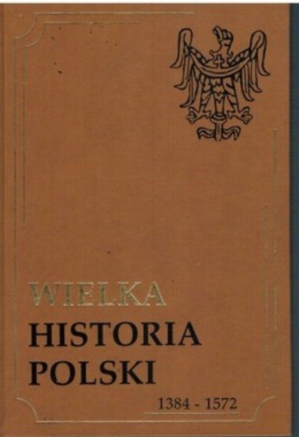 Wielka Historia Polski do 1384 - 1572 - Opracowanie zbiorowe | Książka ...
