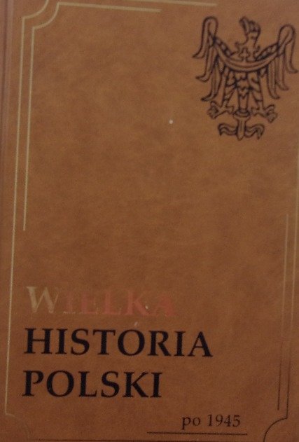 Wielka historia Polski po 1945 - Opracowanie zbiorowe | Książka w Empik