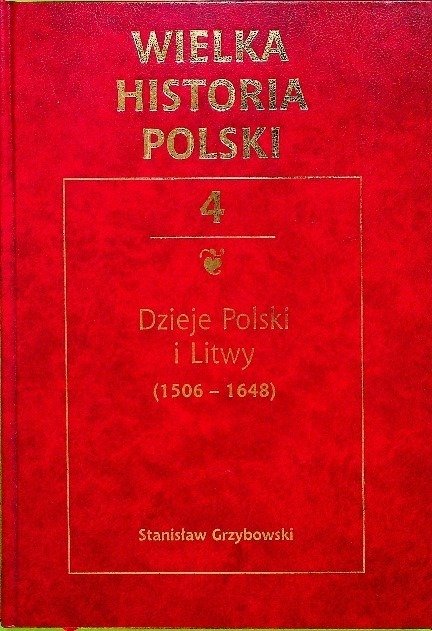 Wielka historia Polski Tom 4 Dzieje Polski i Litwy - Opracowanie ...