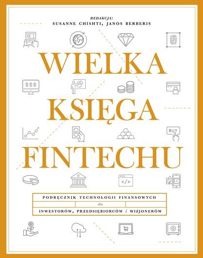 Wielka księga fintechu. Podręcznik technologii finansowych dla ...