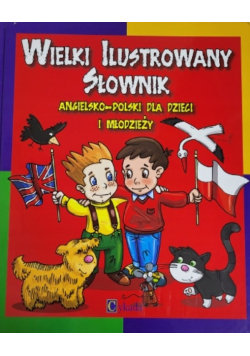 Wielki ilustrowany słownik angielsko - polski dla dzieci i młodzieży ...