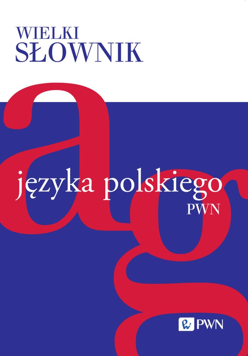 Wielki słownik języka polskiego. Tom 1 - Opracowanie zbiorowe | Książka w Empik