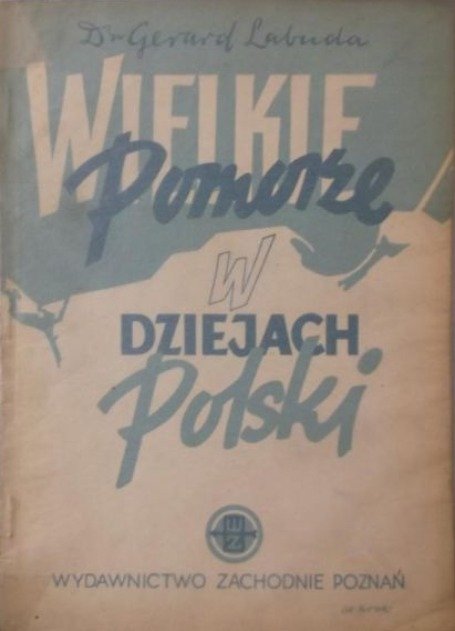 Wielkie Pomorze w dziejach Polski 1947 r. - Labuda Gerard | Książka w Empik