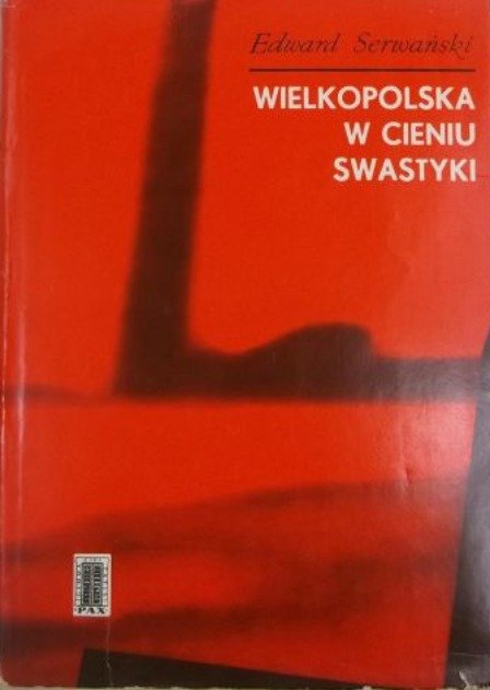Wielkopolska w cieniu swastyki - Serwański Edward | Książka w Empik