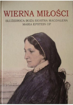 Wierna miłości Służebnica Boża siostra Magdalena Maria Epstein OP ...