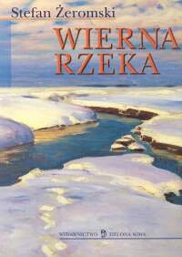 Wierna rzeka - Żeromski Stefan | Książka w Empik