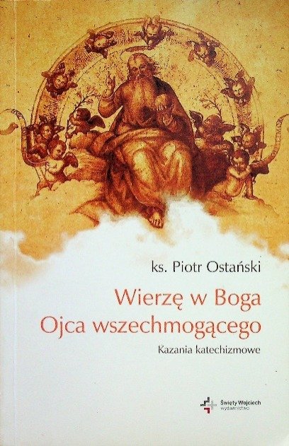 Wierzę w Boga Ojca wszechmogącego - Ostański Piotr | Książka w Empik