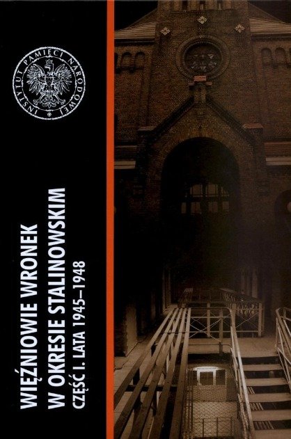 Więźniowie Wronek w okresie stalinowskim Część I - Opracowanie zbiorowe | Książka w Empik