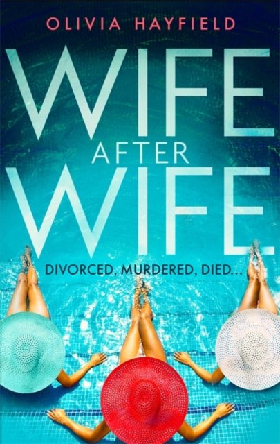 Wife After Wife. a deliciously entertaining and addictive novel - Olivia Hayfield | Książka w Empik