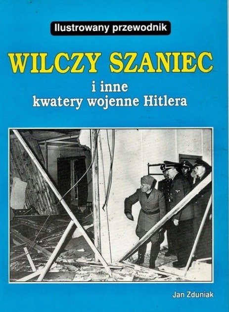 Wilczy Szaniec i inne kwatery wojenne Hitlera - W opisie | Książka w Empik