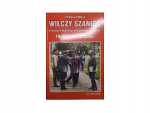 Wilczy Szaniec i inne kwatery wojenne Hitlera Twierdza Giżycko ...