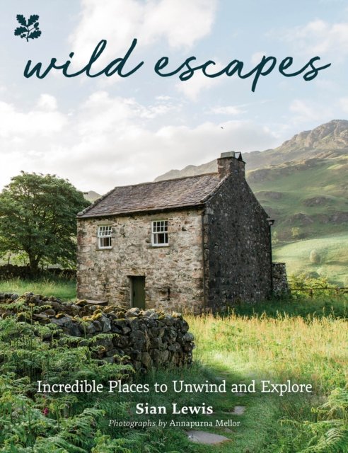 Wild Escapes: Incredible Places to Unwind and Explore - Sian Anna Lewis ...