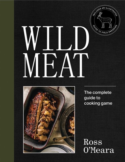 Wild Meat: The complete guide to cooking game - Ross O'Meara | Książka ...