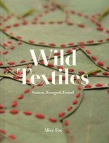 Wild Textiles: Grown, Foraged, Found - Alice Fox | Książka w Empik