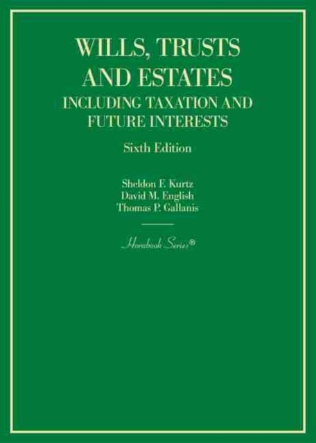 Wills, Trusts and Estates Including Taxation and Future Interests ...