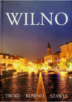 Wilno Troki Kowno Szawle - Opracowanie zbiorowe | Książka w Empik