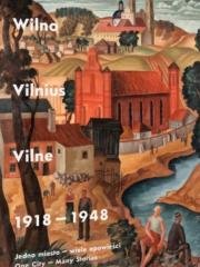Wilno, Vilnius, Vilne 1918-1948. Jedno miasto.. - Opracowanie zbiorowe ...