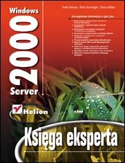 Windows 2000 Server. Księga Eksperta - Brown Todd C. | Książka w Empik