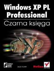 Windows XP PL Professional. Czarna Księga - Proffitt Brian | Książka w Empik