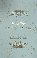 Wing-Tips - The Identification of Birds in Flight - Green Roland ...