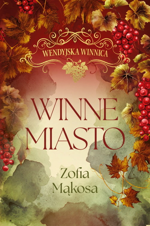 Winne miasto. Wendyjska Winnica. Tom 2 (wydanie luksusowe) - Mąkosa ...