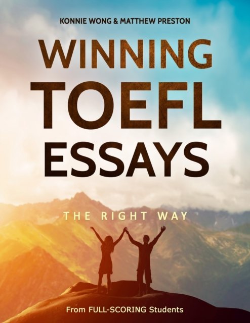 Winning TOEFL Essays The Right Way: Real Essay Examples From Real Full ...