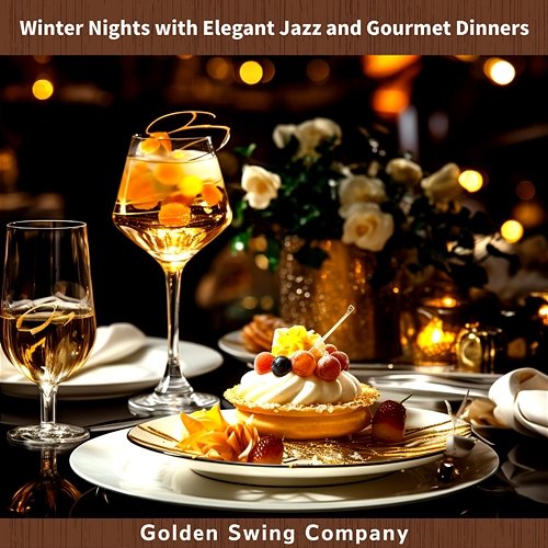 Winter Nights with Elegant Jazz and Gourmet Dinners - Golden Swing ...