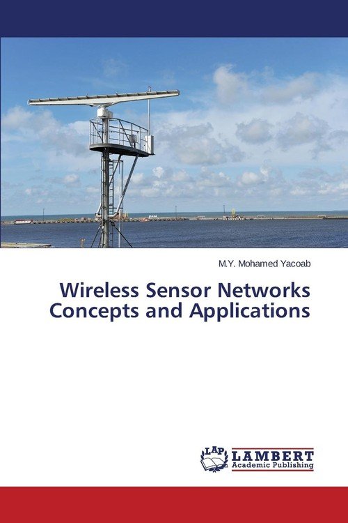 Wireless Sensor Networks Concepts and Applications - Yacoab M.Y. Mohamed | Książka w Empik