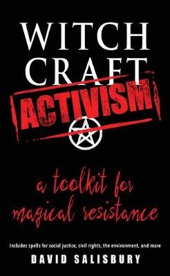 Witchcraft Activism: A Toolkit for Magical Resistance (Includes Spells ...