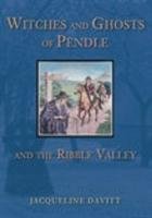 Witches and Ghosts of Pendle and the Ribble Valley - Davitt Jacqueline ...
