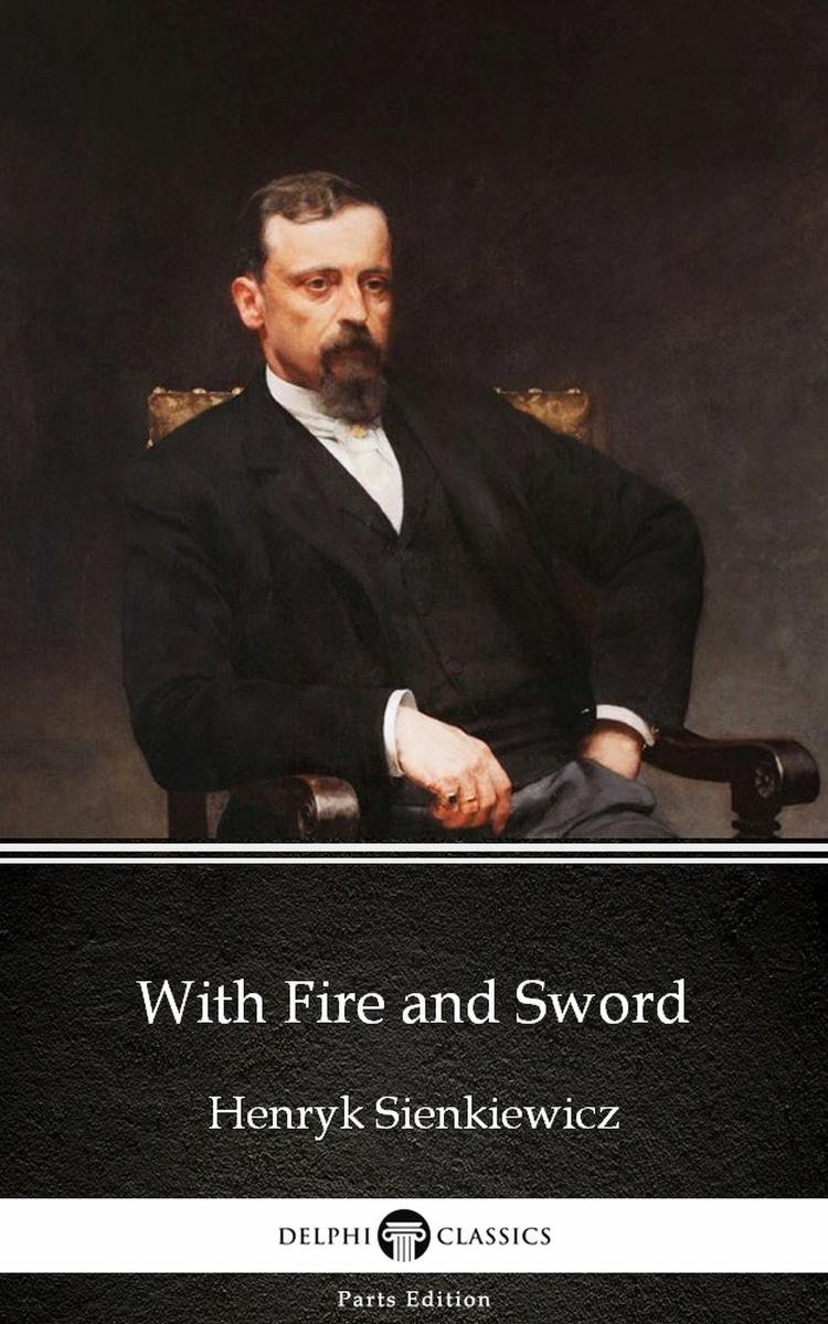 With Fire and Sword by Henryk Sienkiewicz. Delphi Classics - ebook epub ...