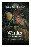 Witiko: Eine Rittergeschichte des 12. Jahrhunderts - Stifter Adalbert ...