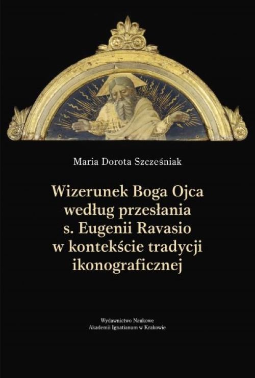 Wizerunek Boga Ojca według przesłania s. Eugenii Ravasio w kontekście ...