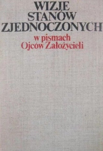 Wizje Stanów Zjednoczonych w pismach Ojców Założycieli - Osiatyński Wiktor | Książka w Empik