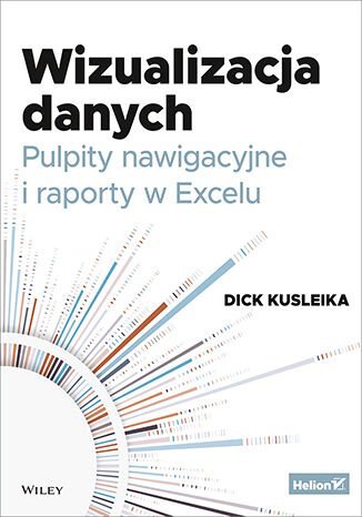 Wizualizacja danych. Pulpity nawigacyjne i raporty w Excelu - ebook ...