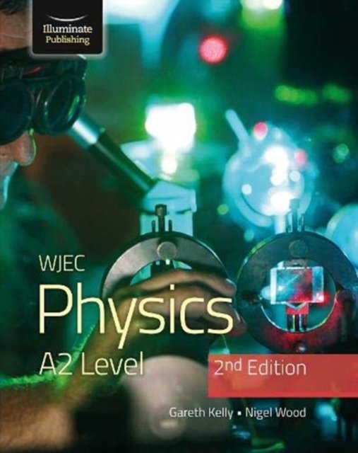 WJEC Physics for A2 Level Student Book - 2nd Edition - Gareth Kelly ... WJEC Physics for A2 Level Student Book - 2nd Edition - Gareth Kelly ...