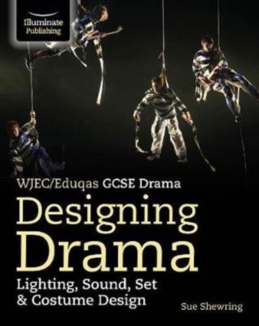 WJECEduqas GCSE Drama Designing Drama Lighting, Sound, Set & Costume ...