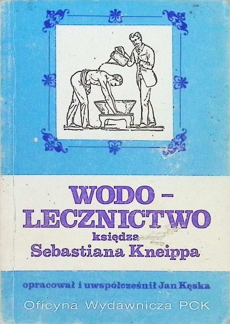 Wodolecznictwo księdza Sebastiana Kneippa - Opracowanie zbiorowe ...