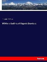 Wöhler's Outlines of Organic Chemistry - Wohler Friedrich | Książka w Empik